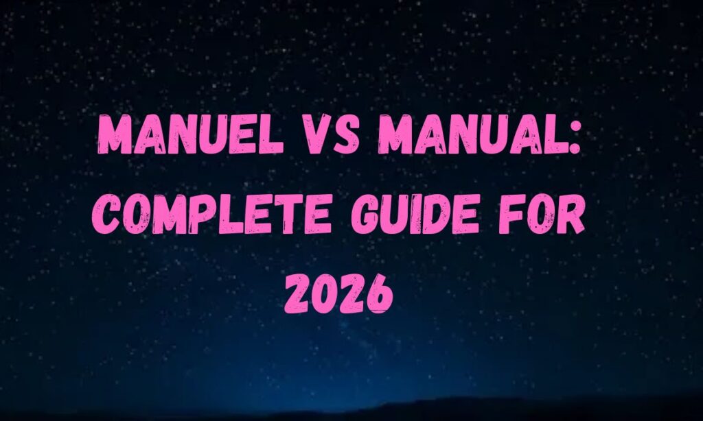 Manuel Vs Manual: Complete Guide for 2026