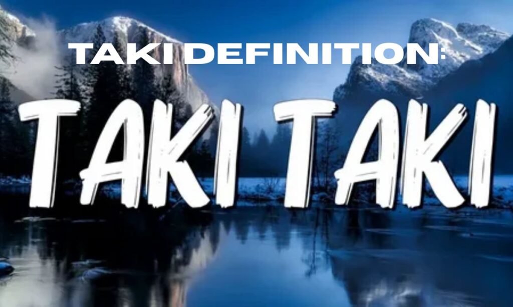 TAKI Definition: What “TAKI” Means in Text2026