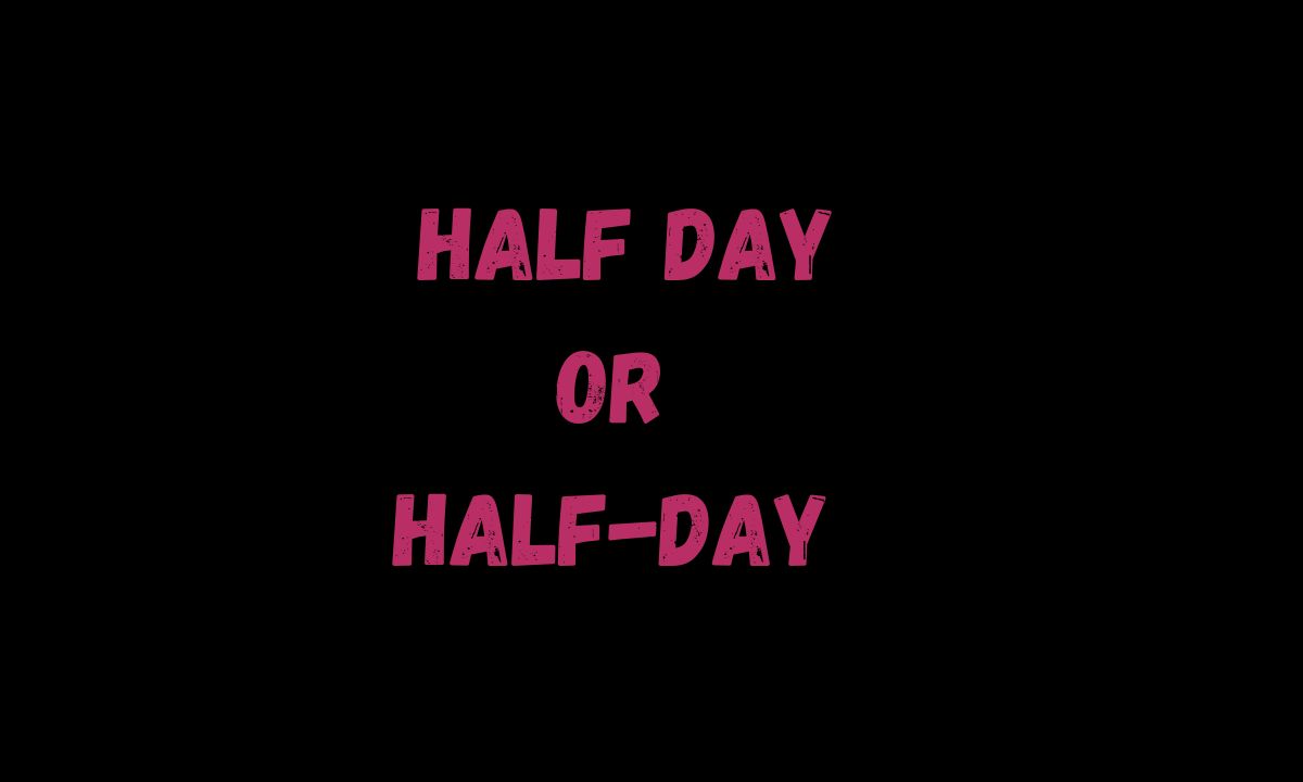 Half Day or Half-Day: Correct Usage Guide for 2026