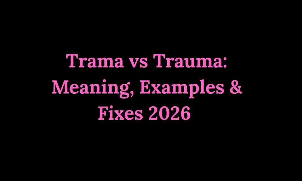 Trama vs Trauma: Meaning, Examples & Fixes 2026